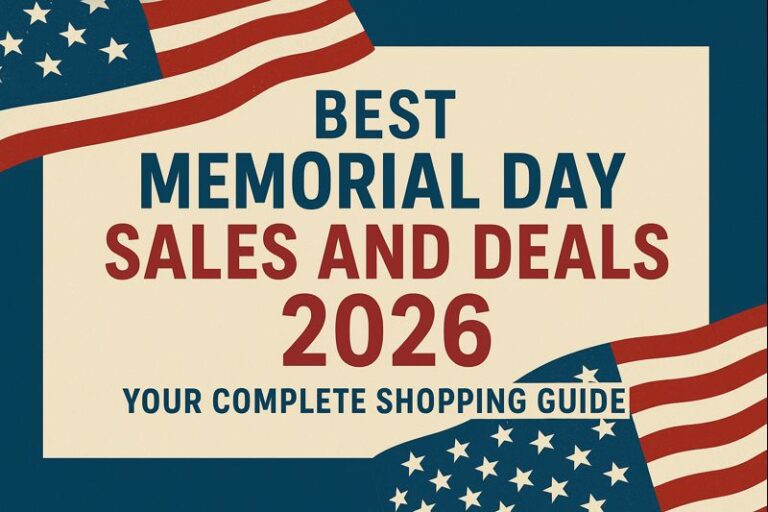 Best Memorial Day Sales And Deals 2026 Your Complete Shopping Guide